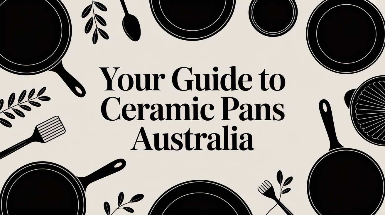 Your Guide to Ceramic Pans Australia – EverTi
