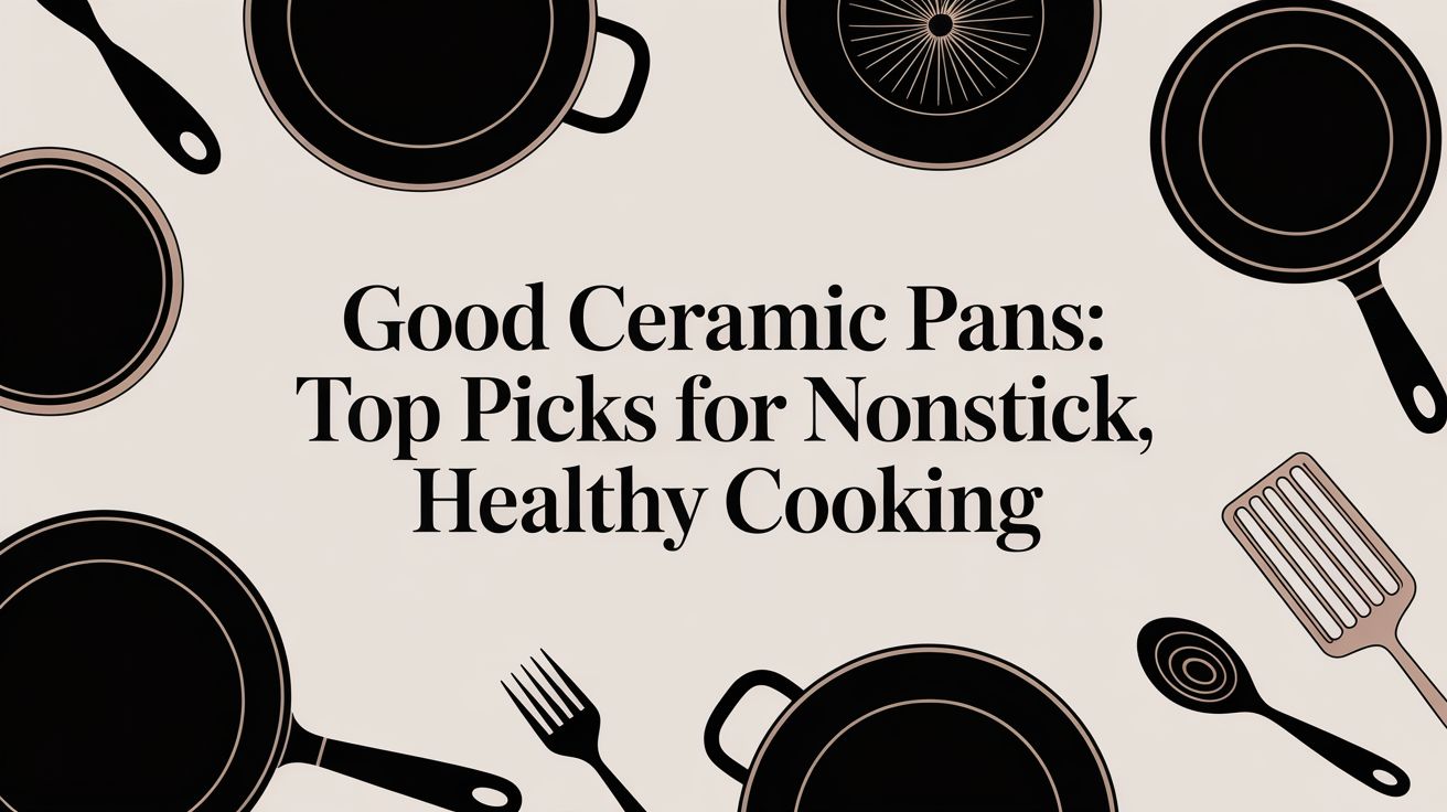 Good Ceramic Pans: Top Picks for Nonstick, Healthy Cooking – EverTi