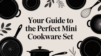 Your Guide to the Perfect Mini Cookware Set – EverTi