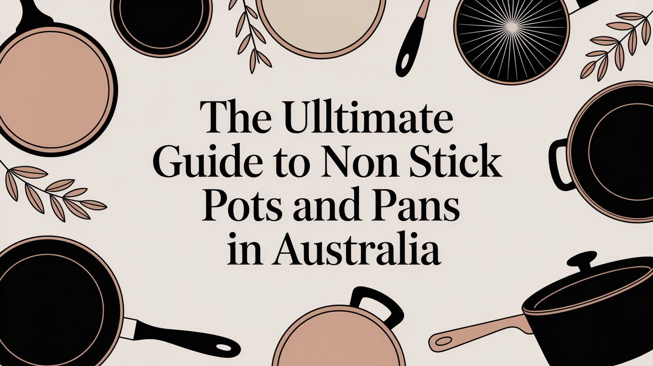 The Ultimate Guide to Non Stick Pots and Pans in Australia – EverTi